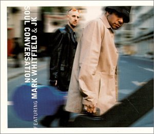 Soul Conversation, Whitfield, Mark, Jk, JK & Mark Whitfield - Soul ...