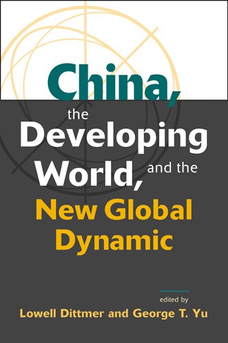 China, the Developing World, and the New Global Dynamic: Dittmer ...