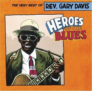 Amazon.com: Heroes of the Blues - The Very Best of Reverend Gary Davis ...