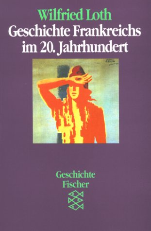 Geschichte Frankreichs im 20. Jahrhundert : Loth, Wilfried: Amazon.de ...