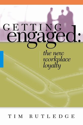 Getting Engaged the New Workplace Loyalty: Tim Rutledge: 9780973911206 ...