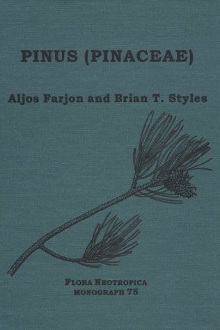 Pinus (Pinaceae) (Flora Neotropica Monograph 75): Aljos Farjon, Brian T ...