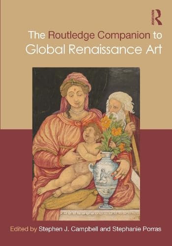 Buy The Routledge Companion to Global Renaissance Art (Routledge Art ...