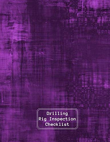 Drilling Rig Inspection Checklist: Drilling Machine Maintenance ...