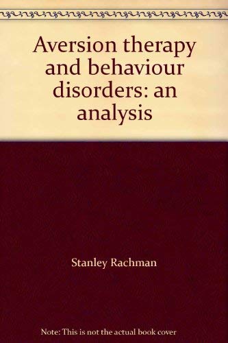 Aversion therapy and behaviour disorders: an analysis: Stanley Rachman ...