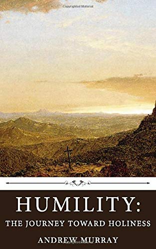 Humility: The Journey Toward Holiness by Andrew Murray: Murray, Andrew ...