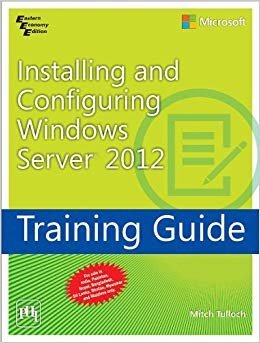 Installing And Configuring Windows Server 2012 : Training Guide [Paperback] [Jan 01, 2017] NA ...