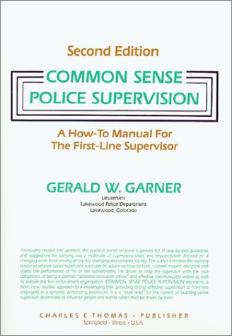 Common Sense Police Supervision: A How-To Manual for the First-Line ...