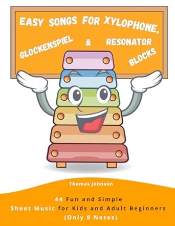 Easy Songs for Xylophone, Glockenspiel & Resonator Blocks: 44 Fun and ...