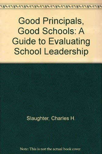 Good Principals, Good Schools: A Guide to Evaluating School Leadership ...