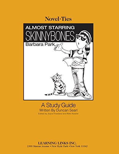 Almost Starring Skinnybones: Novel-Ties Study Guide: Barbara Park ...