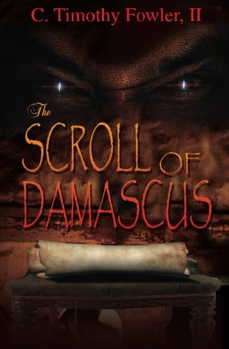 The Scroll of Damascus: Fowler, C. Timothy, II: 9781440402166: Amazon ...