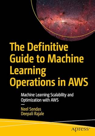 Amazon.com: The Definitive Guide to Machine Learning Operations in AWS ...