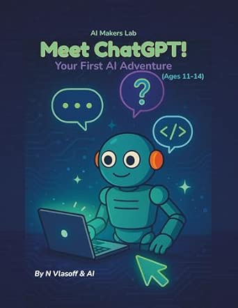 Meet ChatGPT!: Your First AI Adventure (Ages 11-14): Vlasoff, N ...