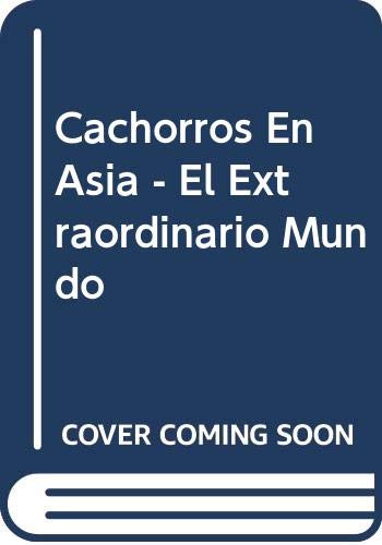 Cachorros En Asia - El Extraordinario Mundo (Spanish Edition ...