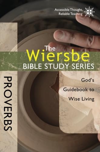 The Wiersbe Bible Study Series: Proverbs: God's Guidebook to Wise ...