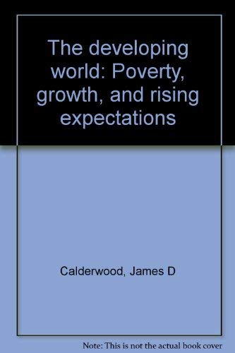 The developing world: Poverty, growth, and rising expectations ...