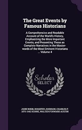 The Great Events by Famous Historians: A Comprehensive and Readable ...