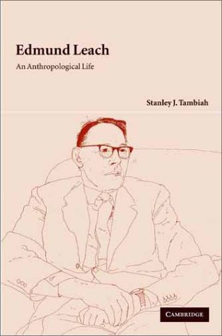 Edmund Leach: An Anthropological Life: Tambiah, Stanley J ...