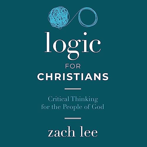 Amazon.com: Logic for Christians: Critical Thinking for the People of ...