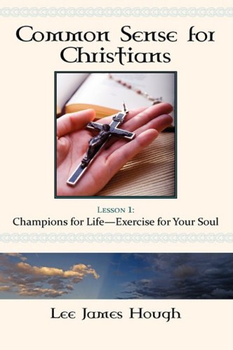 Common Sense for Christians: Hough, Lee: 9781606933459: Amazon.com: Books