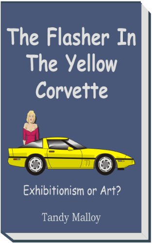Amazon | The Flasher In The Yellow Corvette: Exhibitionism or Art ...