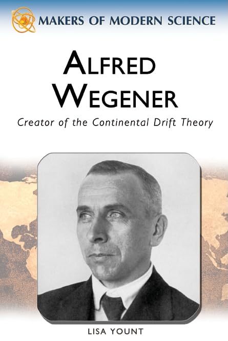 Alfred Wegener (Makers of Modern Science): Yount, Lisa: 9780816061747 ...
