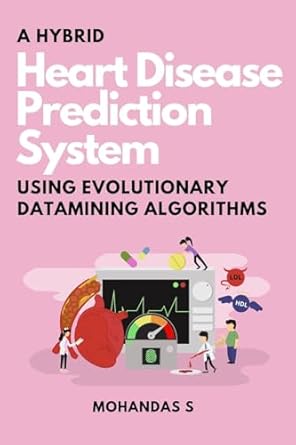 Buy A Hybrid Heart Disease Prediction System Using Evolutionary ...