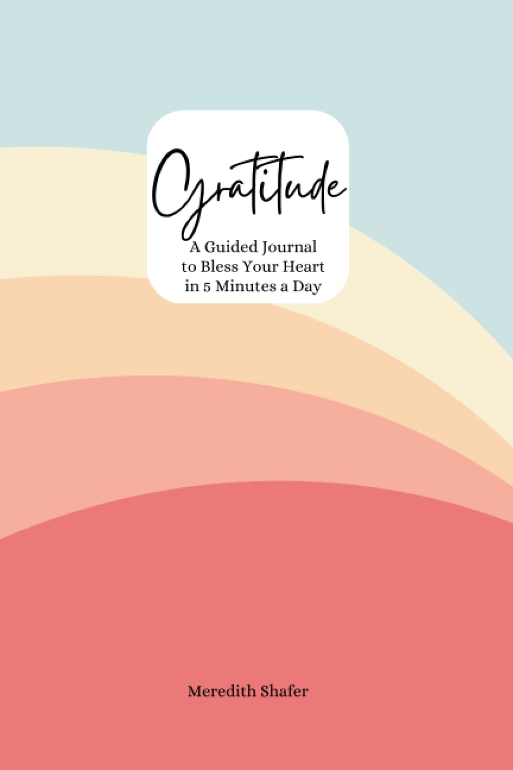 Gratitude: A Guided Journal to Bless Your Heart in 5 Minutes a Day ...