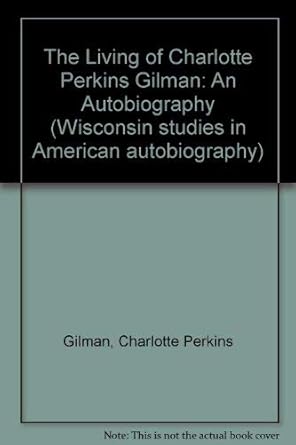 The Living of Charlotte Perkins Gilman: An Autobiography (Wisconsin ...