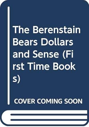 The Berenstain Bears Dollars and Sense (First Time Books): Berenstain ...