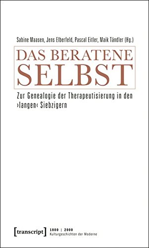 Das beratene Selbst: Zur Genealogie der Therapeutisierung in den ...