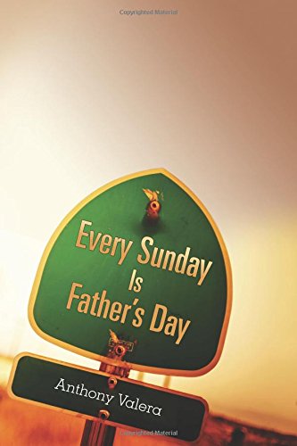 Every Sunday Is Father's Day: Valera, Anthony: 9781500784713: Amazon ...