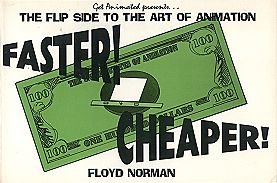 Faster! Cheaper!: The Flip Side to the Art of Animation: Norman, Floyd ...