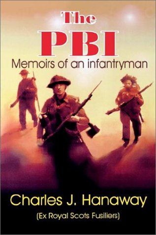The Pbi (Memoirs of an Infantryman: Hanaway, Charles: 9780954281403 ...