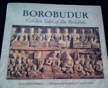 Borobudur: Golden Tales of the Buddhas: John Miksic, Marcello Tranchini ...