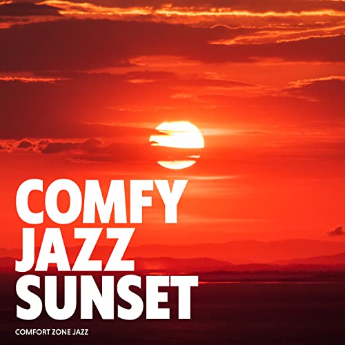 Amazon Music - Comfort Zone JazzのComfy Jazz Sunset - Amazon.co.jp