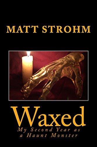 Waxed: My Second Year as a Haunt Monster - Kindle edition by Strohm ...