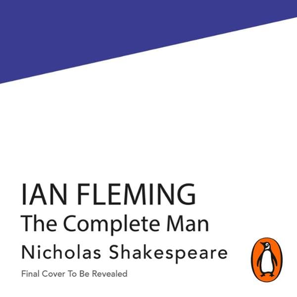 Ian Fleming: The Complete Man (Audio Download): Nicholas Shakespeare ...