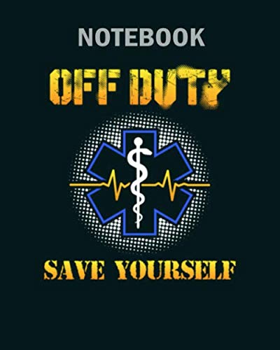 Notebook: ems off duty save yourself paramedic rescue funny - 50 sheets ...