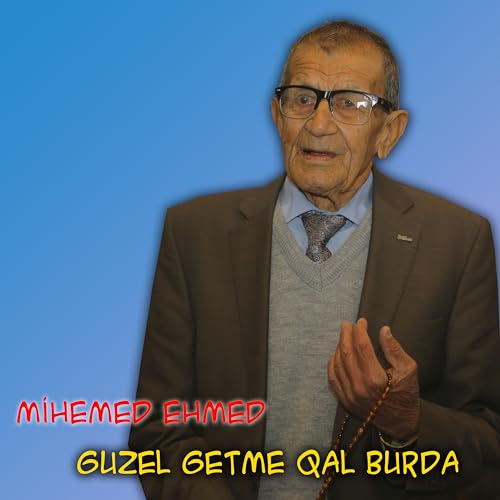 Play Guzel Getme Qal Burda by Mihemed Ehmed on Amazon Music