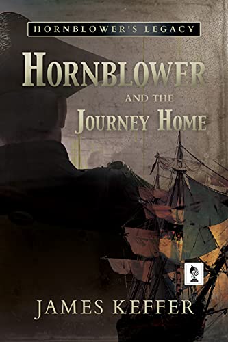 Amazon.com: Hornblower and the Journey Home (Hornblower's legacy Book 7 ...