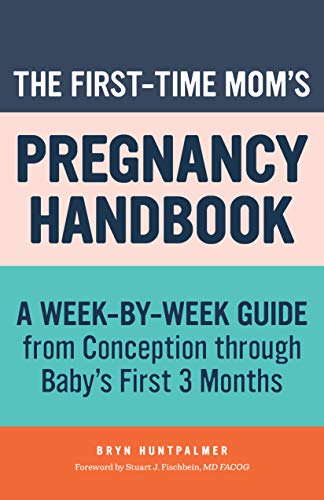 The First-Time Mom's Pregnancy Handbook: A Week-by-Week Guide from ...