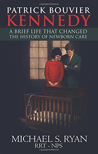 Patrick Bouvier Kennedy: A Brief Life That Changed the History of ...