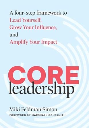 Amazon.com: CORE Leadership: A Four-Step Framework to Lead Yourself ...