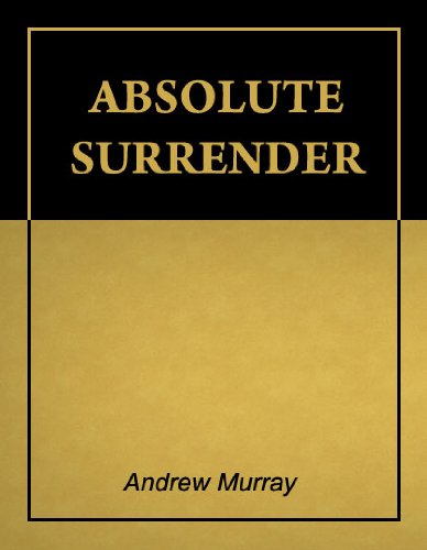 Absolute Surrender [Illustrated] [Annotated] eBook : Murray, Andrew ...