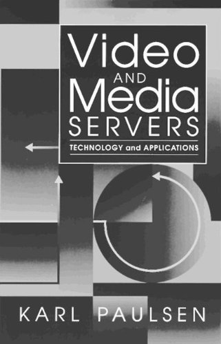 Video and Media Servers: Technology and Applications: Paulsen, Karl ...
