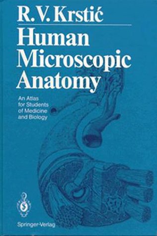 Human Microscopic Anatomy: An Atlas for Students of Medicine and ...