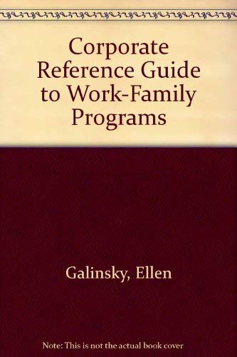 Corporate Reference Guide to Work-Family Programs: Galinsky, Ellen ...