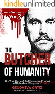 The Butcher of Humanity: The True Story of Carl Panzram a Product of Hatred and Vengeance (True ...